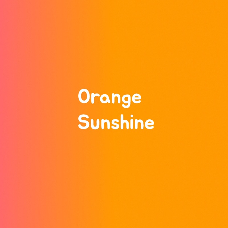 Orange Sunshine - Daniel H.: Song Lyrics, Music Videos & Concerts