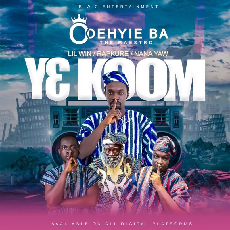 Y3 Koom (feat. __Lil Win x Rapkure & Nana Yaw_) - ODEHYIEBA THE MAESTRO ...