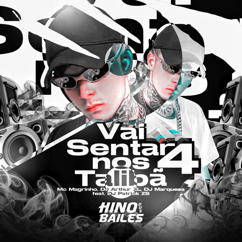 Vai Sentar nos Talibã 4 (feat. DJ PATRICK ZS) - Mc Magrinho, DJ Arthur ...