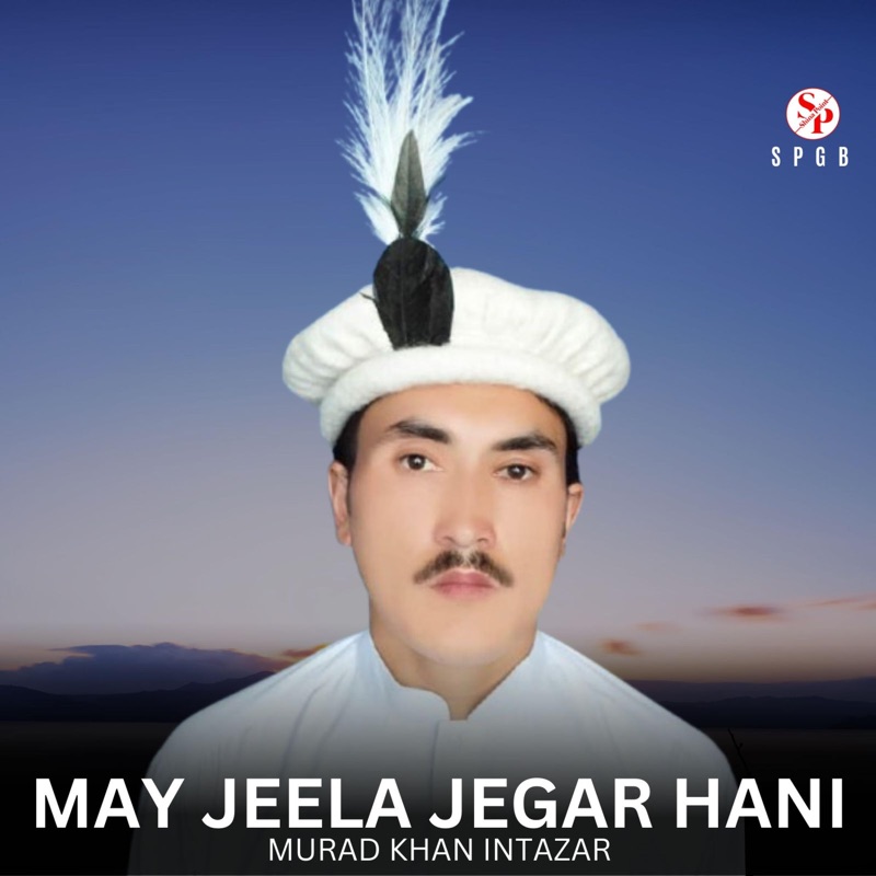 May Jeela Jegar Hani (feat. Murad Khan Intazar) - SPGB: Song Lyrics, Music Videos & Concerts