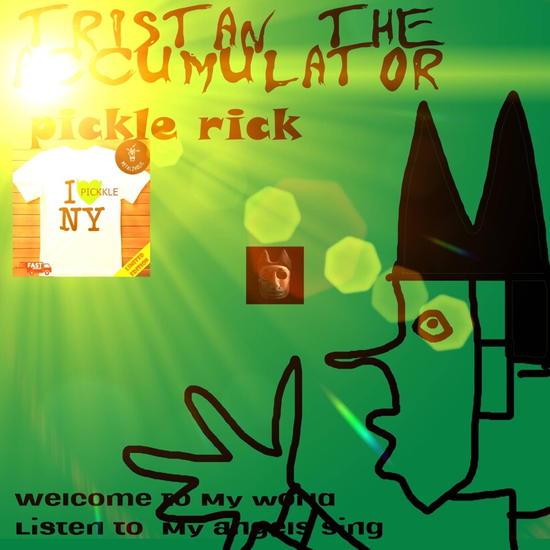 Pickle Rick (Full) - Tristan The Accumulator: Song Lyrics, Music Videos ...