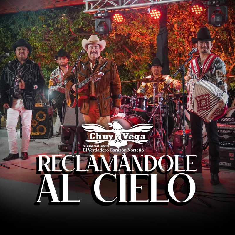 Reclamandole al Cielo - Chuy Vega: Song Lyrics, Music Videos & Concerts
