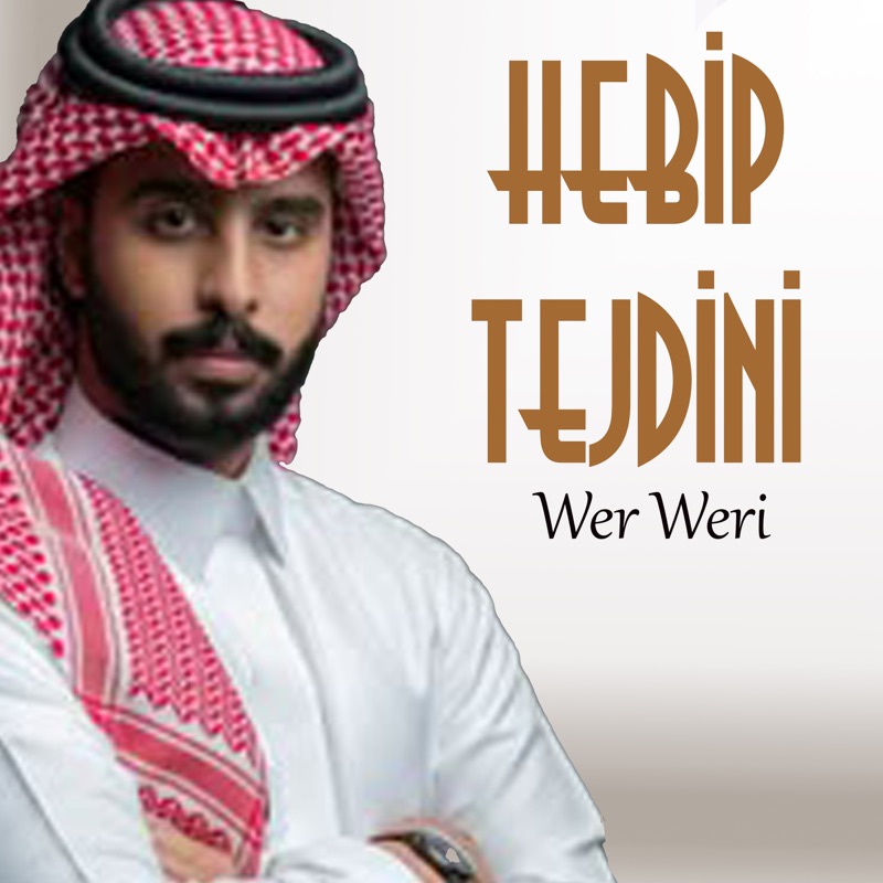 Wer Weri - Hebip Tejdini: Song Lyrics, Music Videos & Concerts