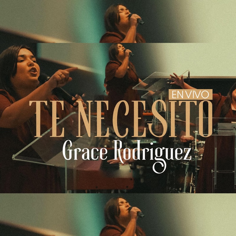 TE NECESITO (En vivo) - Grace Rodriguez: Song Lyrics, Music Videos ...