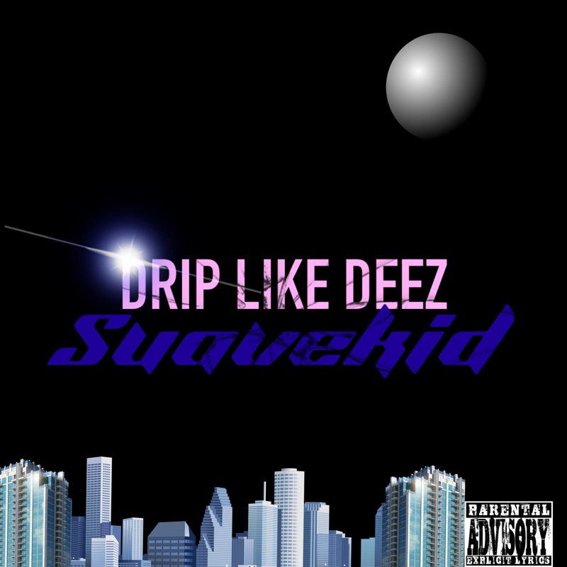Drip Like Deez - Suavekid: Song Lyrics, Music Videos & Concerts