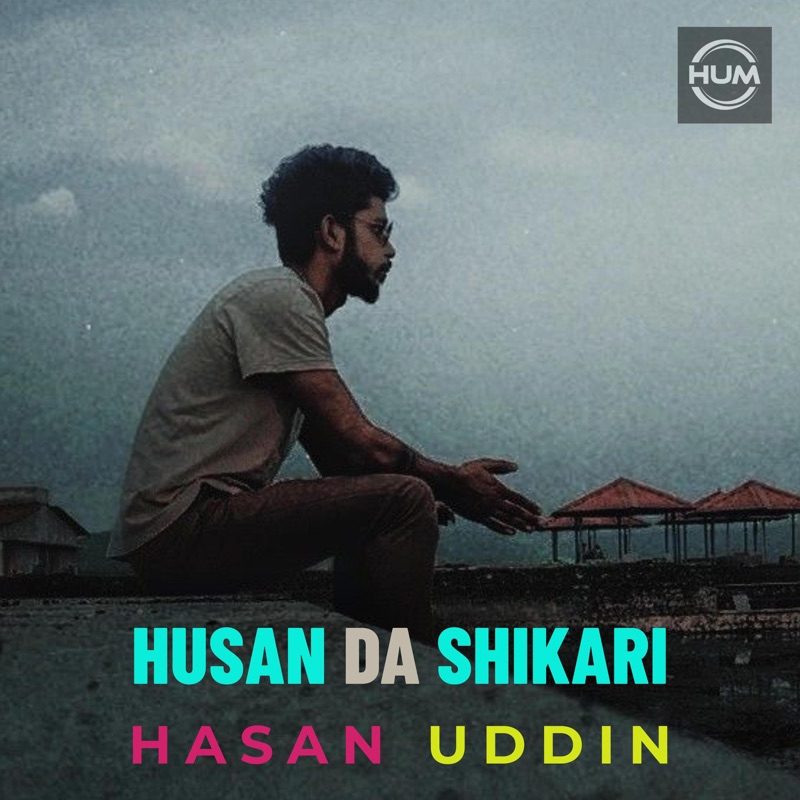 HUSAN DA SHIKARI - HASAN UDDIN: Song Lyrics, Music Videos & Concerts