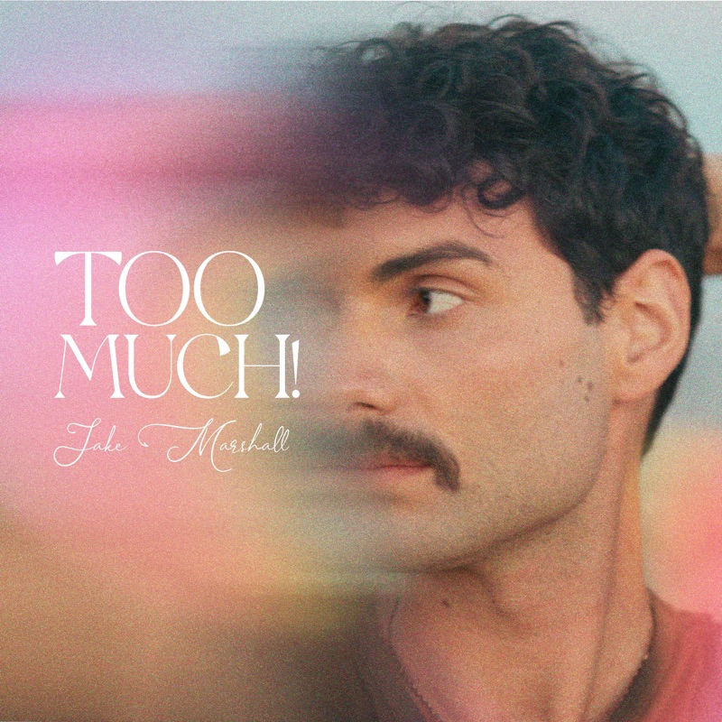 TOO MUCH! - Jake Marshall: Song Lyrics, Music Videos & Concerts