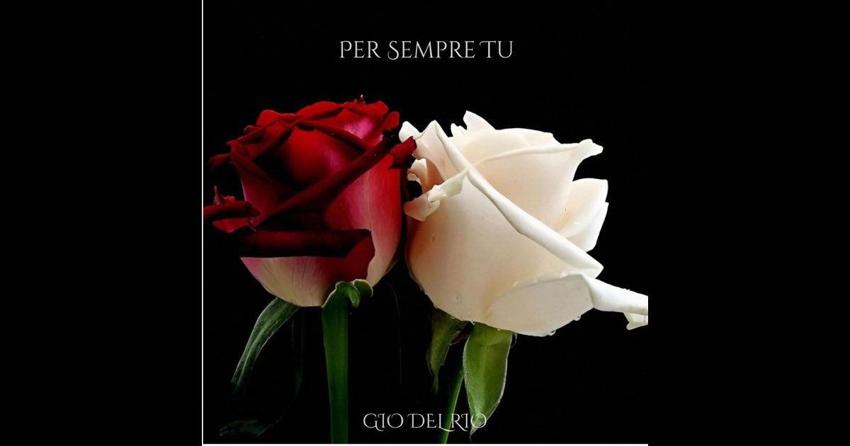 ‎Per sempre tu - Single - Gio Del Rioのアルバム - Apple Music