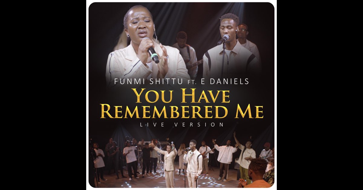 ‎You Have Remembered Me (feat. E-Daniels) [Live Version] - Single - Funmi Shittuのアルバム - Apple Music