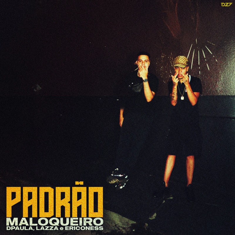 Padrão Maloqueiro - Dpaula, LAZZA & Ericoness: Song Lyrics, Music ...