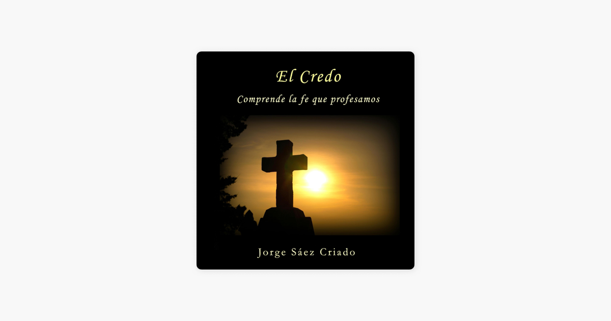‎El Credo [The Creed]: Comprende la fe que profesamos (Vida cristiana ...