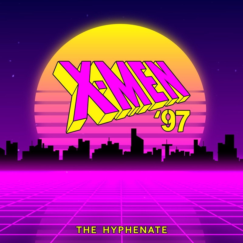 X-Men '97 Theme - The Hyphenate: Song Lyrics, Music Videos & Concerts
