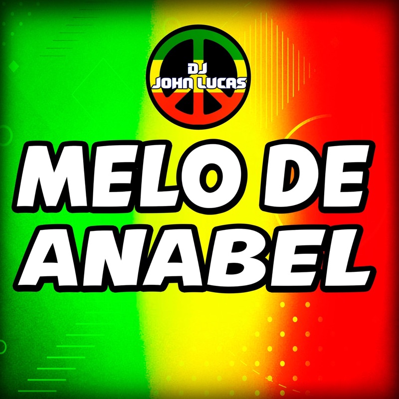 MELÔ DE ANABEL - DJ JOHN LUCAS: Song Lyrics, Music Videos & Concerts