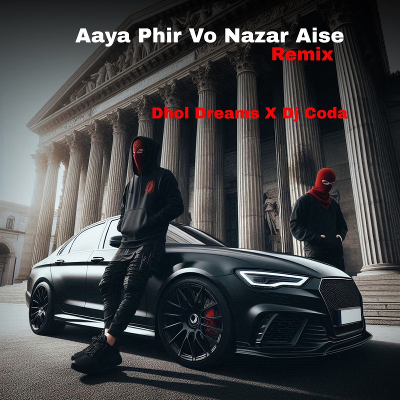 Aaya Phir Vo Nazar Aise (Remix) - Dhol Dreams & Dj Coda: Song Lyrics ...