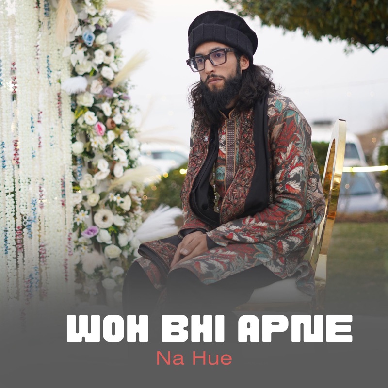 Woh Bhi Apne Na Hue - Baabarr Mudacer: Song Lyrics, Music Videos & Concerts