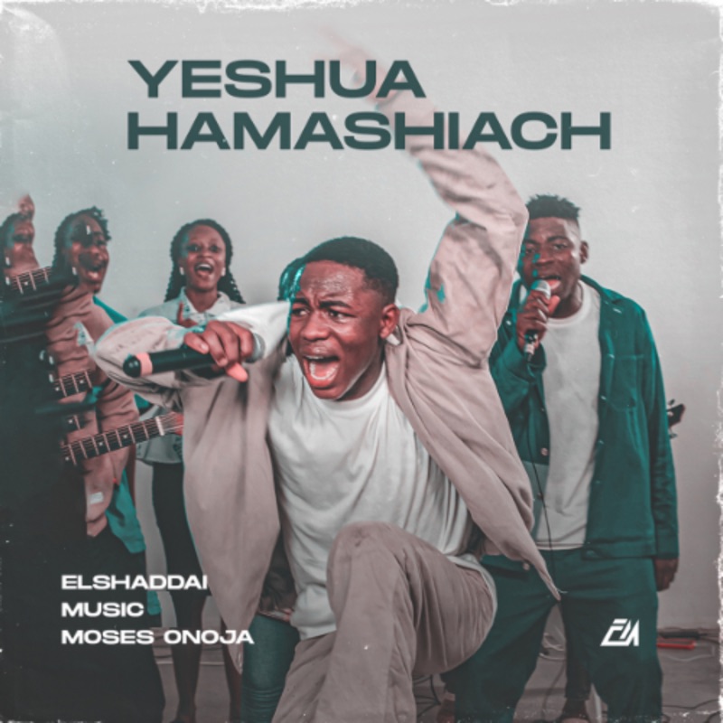 Yeshua Hamashiach - Elshaddai Music & Moses Onoja: Song Lyrics, Music ...