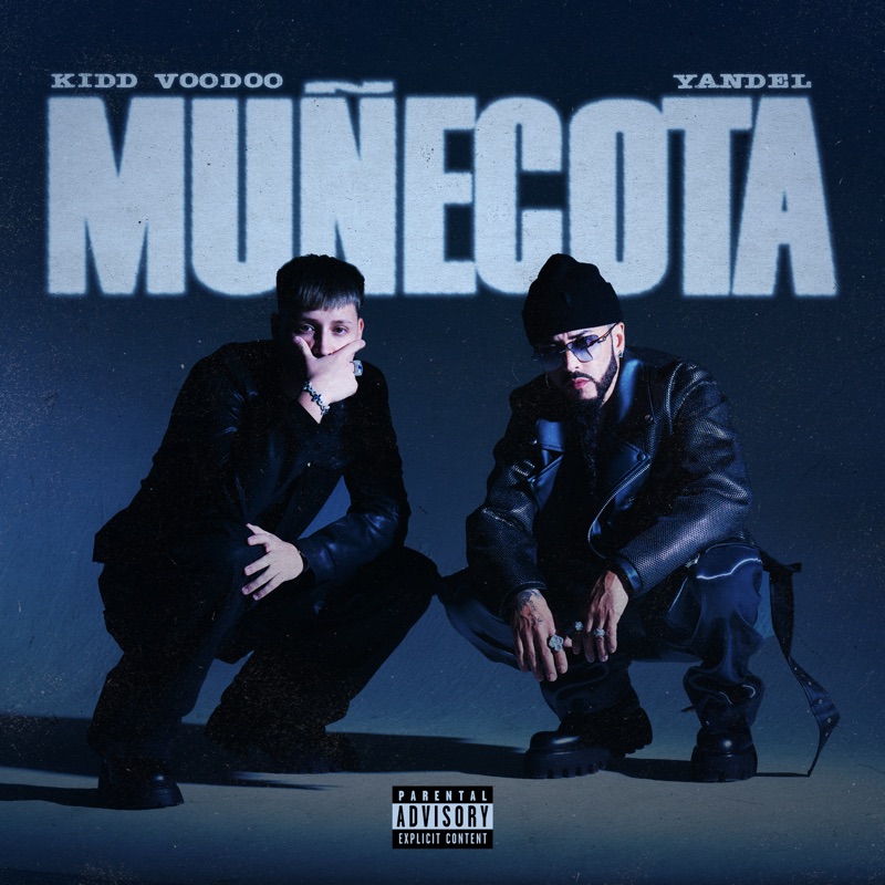 MUÑECOTA - Yandel & Kidd Voodoo: Song Lyrics, Music Videos & Concerts