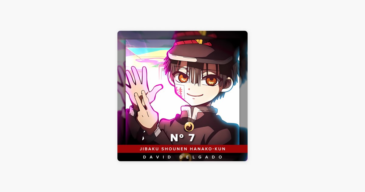‎No. 7 (From "Jibaku Shounen Hanako-Kun") — música de David Delgado ...
