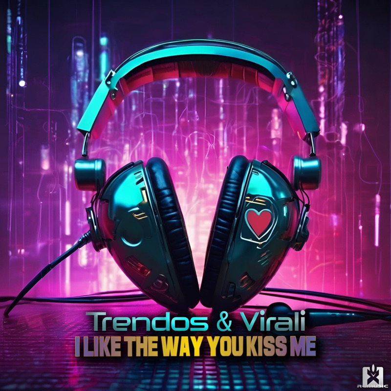 I Like the Way You Kiss Me - Trendos & Virali: Song Lyrics, Music Videos & Concerts