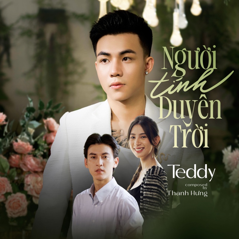 Người Tính Duyên Trời - Teddy: Song Lyrics, Music Videos & Concerts
