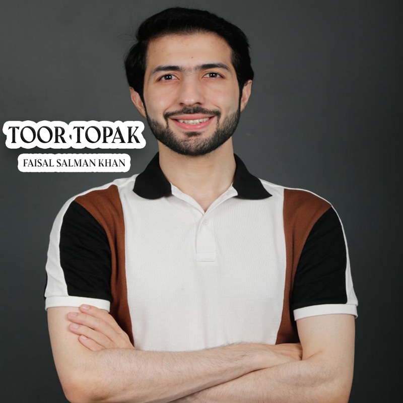 Toor Topak - Faisal Salman Khan: Song Lyrics, Music Videos & Concerts