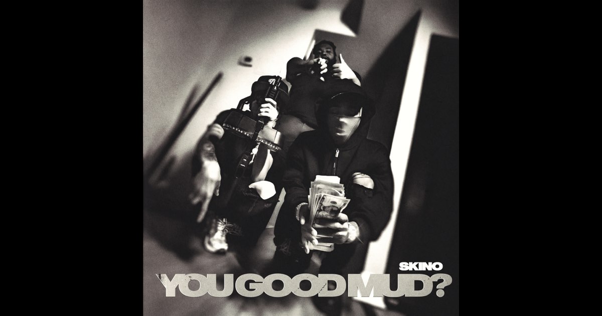 ‎You Good Mud? - Single - Album by Skino - Apple Music