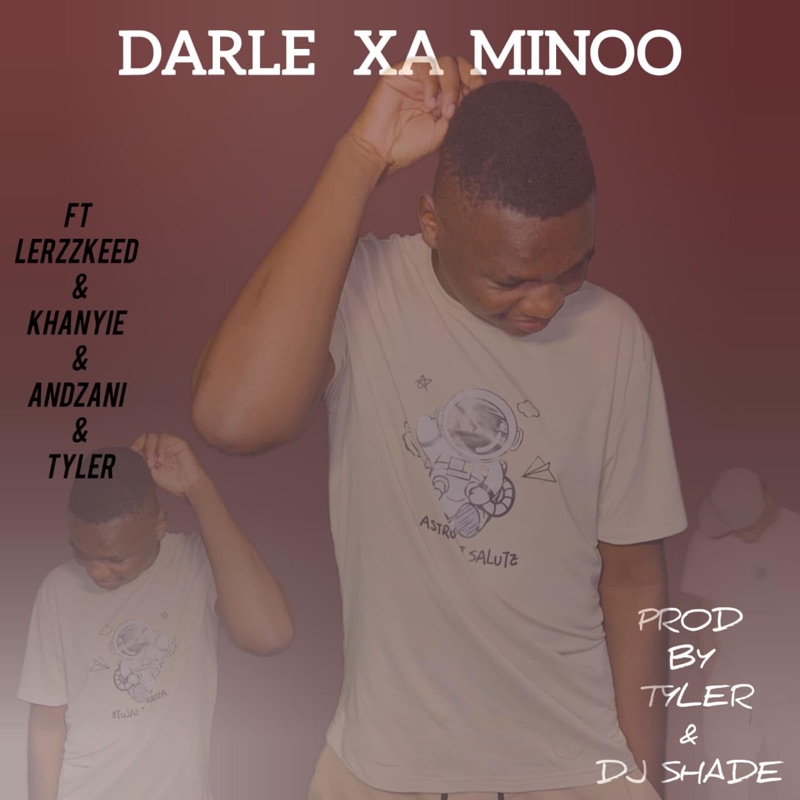 DARLE XA MINOO (feat. LERZZKEED, KHANYE, ANDZANI & TYLER) - Dj Shade ...