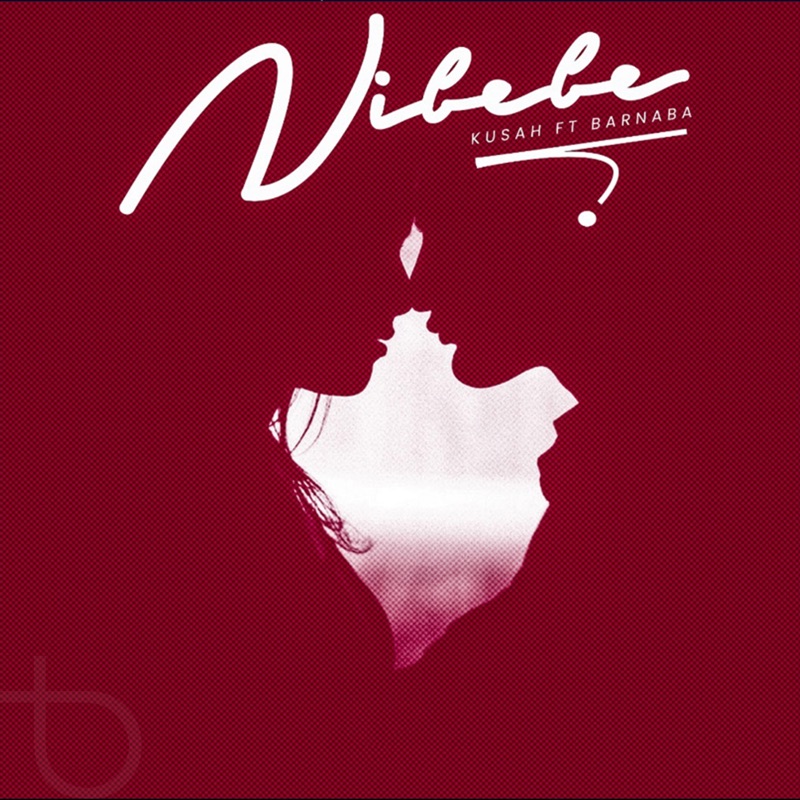 Nibebe (feat. Barnaba) - Kusah: Song Lyrics, Music Videos & Concerts
