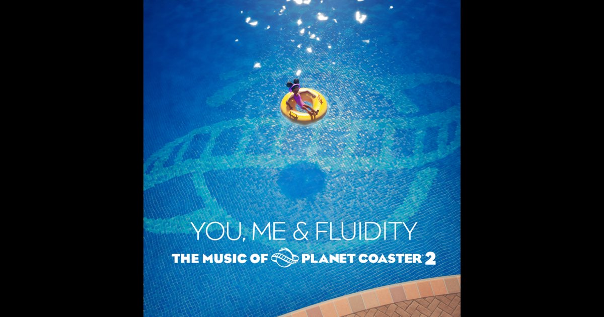 ‎You, Me & Fluidity: The Music of Planet Coaster 2 - Album by Various ...