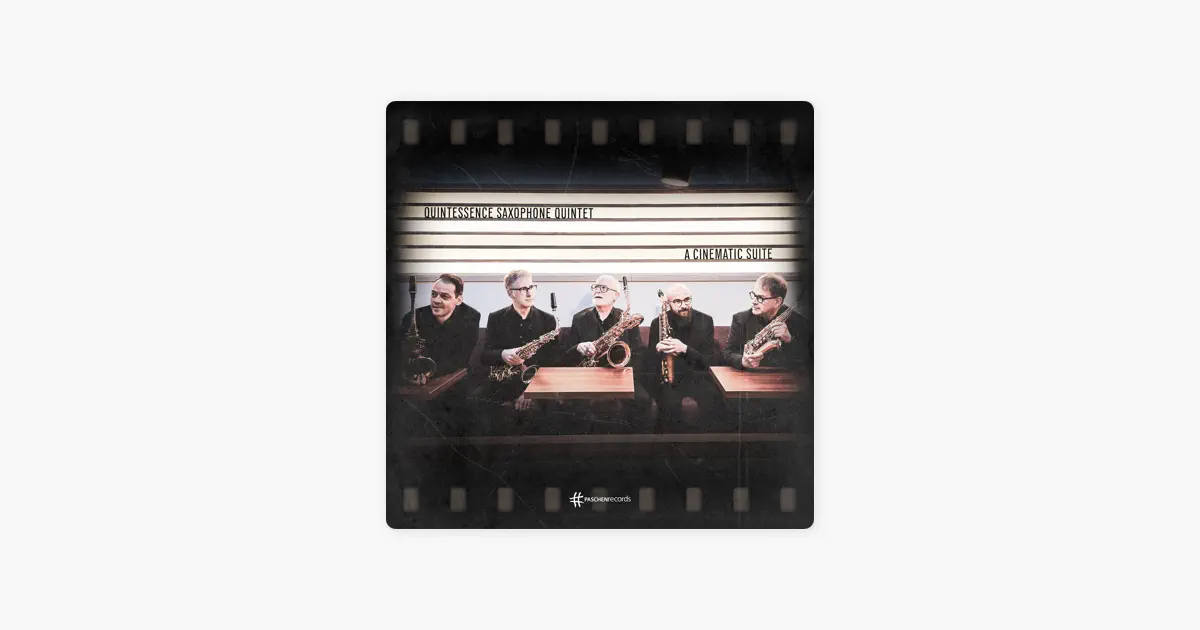 ‎Quintessence Saxophone QuintetのA Cinematic Suite - Apple Music Classical