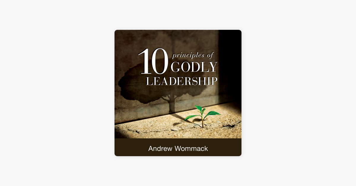 ‎10 Principles of Godly Leadership by Andrew Wommack on Apple Books