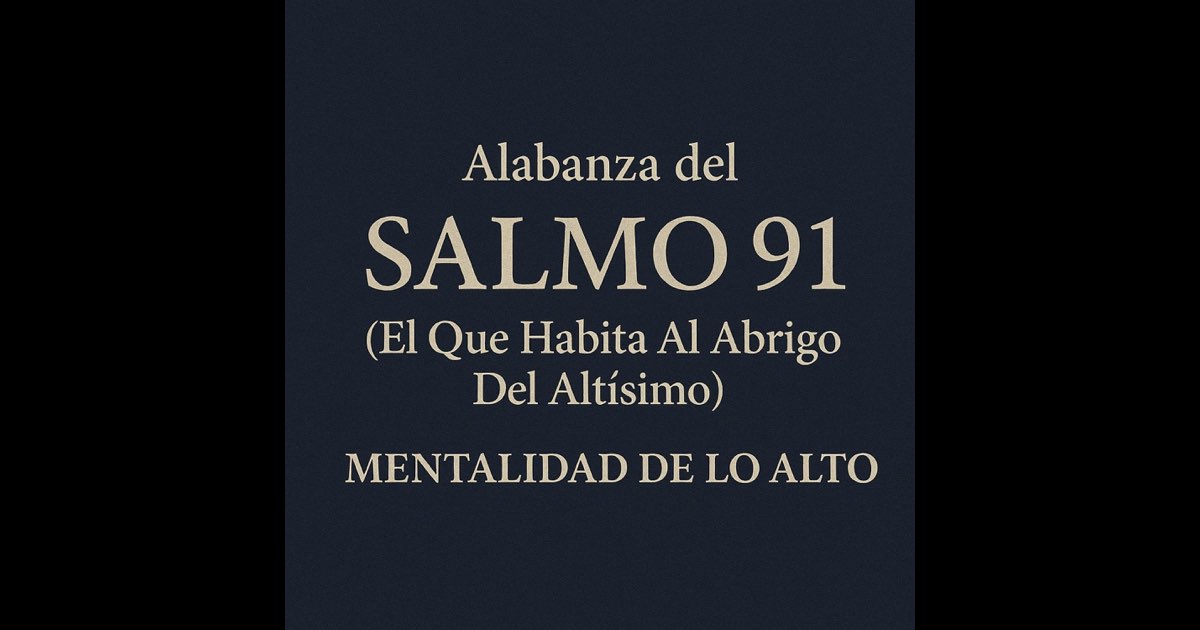 ‎Alabanza del SALMO 91 (El que habita al abrigo del Altísimo) - Single ...