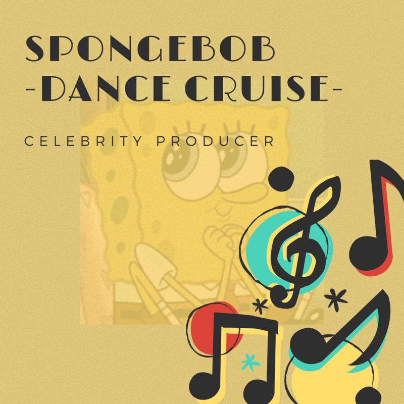 SpongeBob (Dance Cruise) - Celebrity Producer: Song Lyrics, Music ...