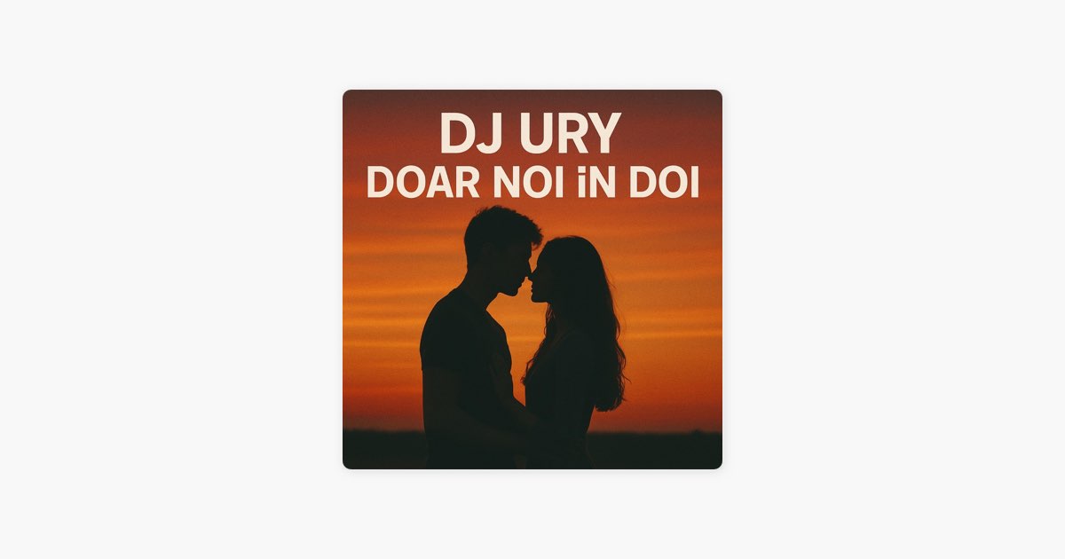 ‎Doar noi in doi – Song by Dj Ury – Apple Music