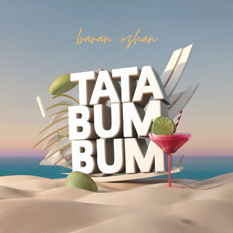 Tata Bum Bum (Extended Mix) - Baran Ozhan: Song Lyrics, Music Videos & Concerts