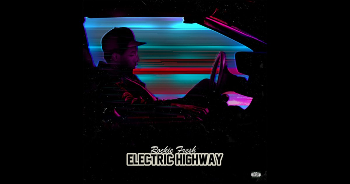‎Electric Highway - Album by Rockie Fresh - Apple Music