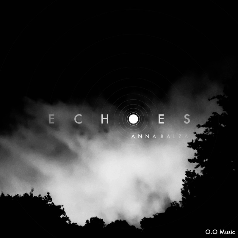 Echoes (feat. Anna Balza) - O.O Music: Song Lyrics, Music Videos & Concerts