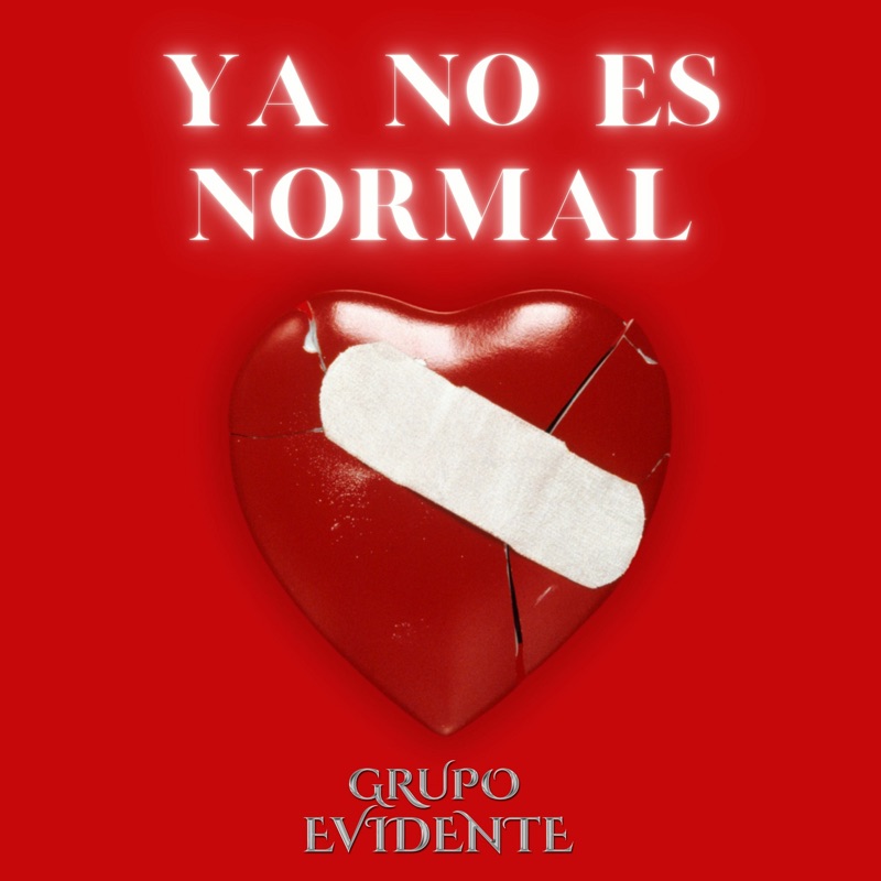 Ya No Es Normal - Grupo Evidente: Song Lyrics, Music Videos & Concerts