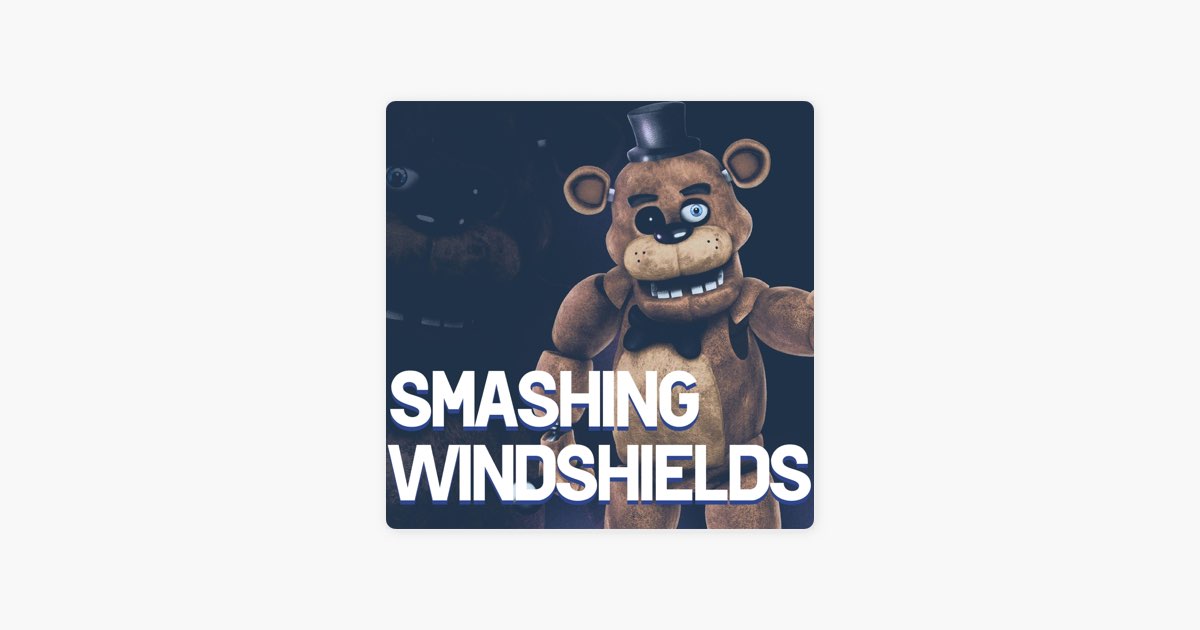 ‎Smashing Windshields (from "Freddy Fazbear's Pizzeria Simulator ...
