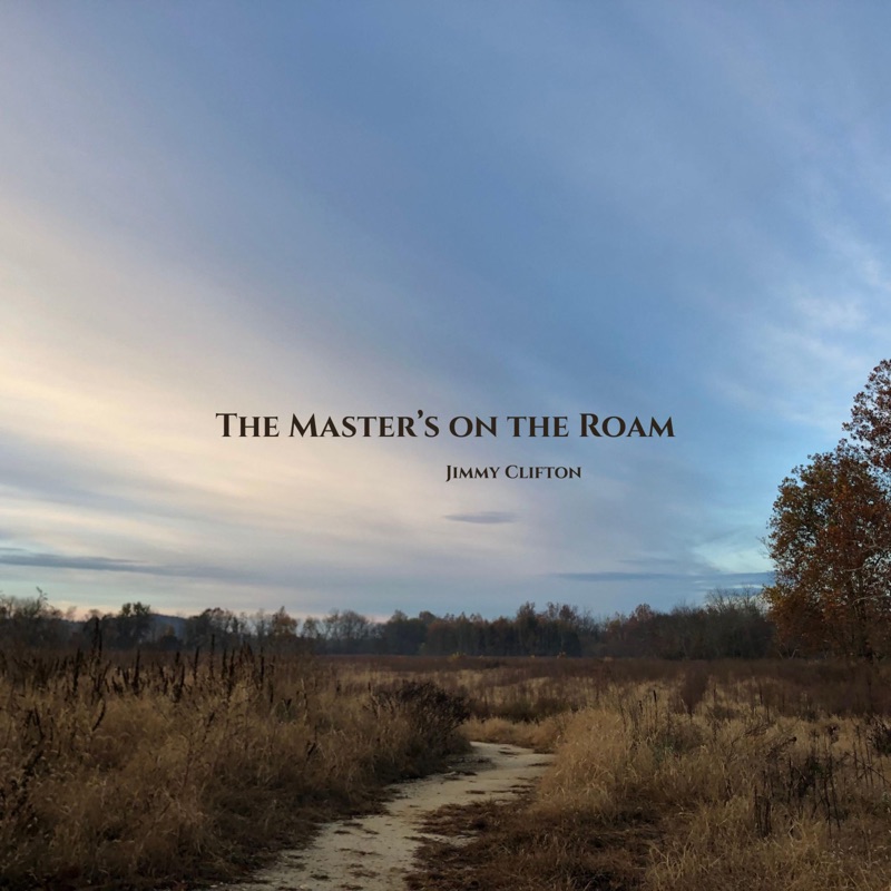The Master's on the Roam - Jimmy Clifton: Song Lyrics, Music Videos & Concerts
