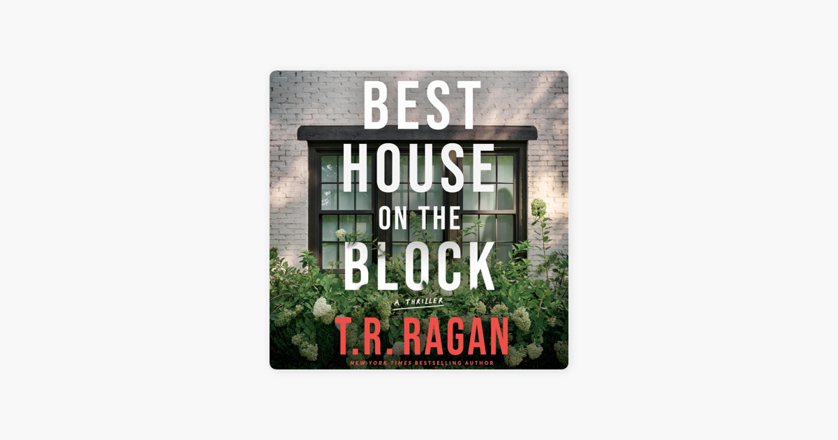 ‎Best House on the Block: A Thriller (Unabridged) by T.R. Ragan on ...