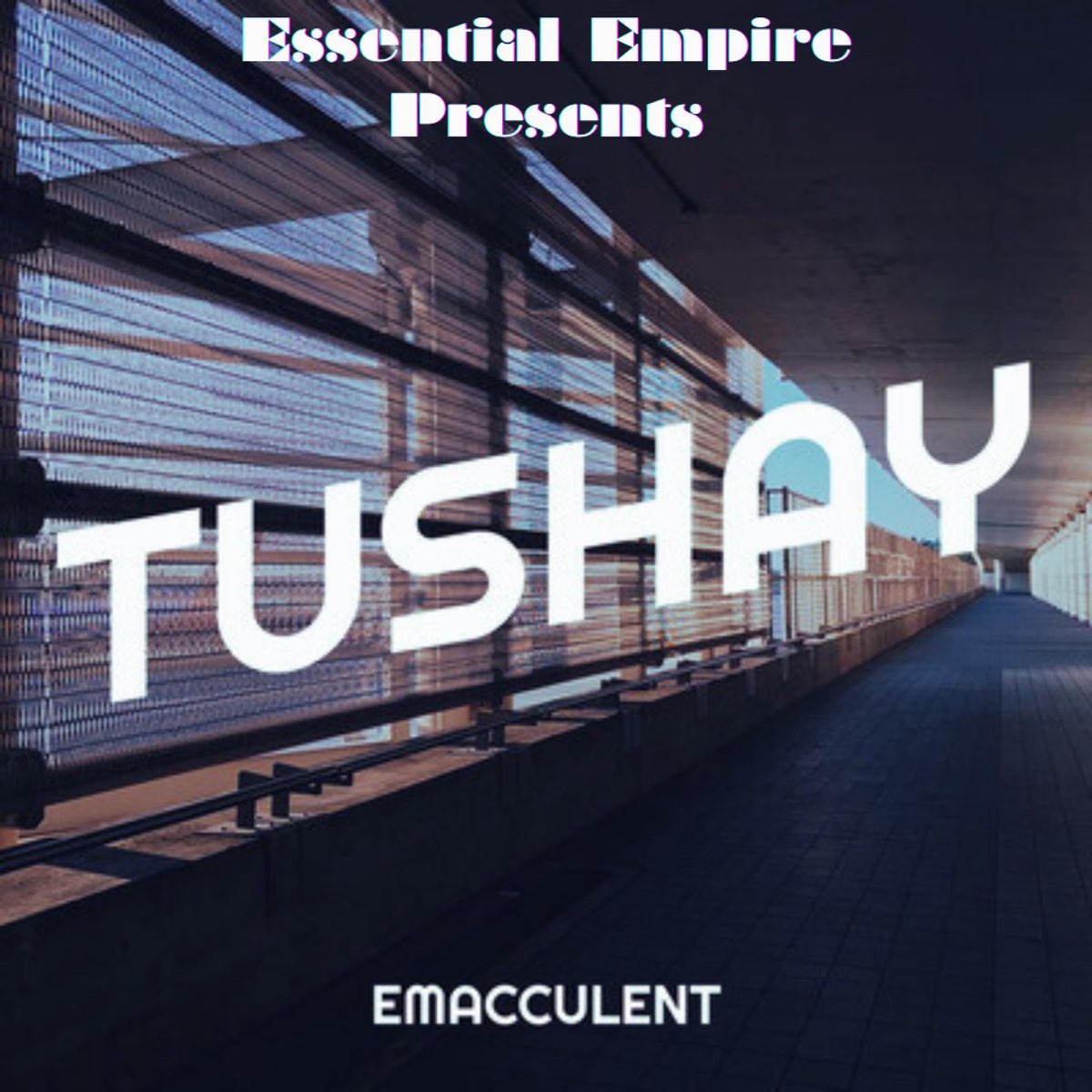 ‎Tushay - Single - Album by ESSENTIAL EMPIRE PRESENTS & Emacculent ...