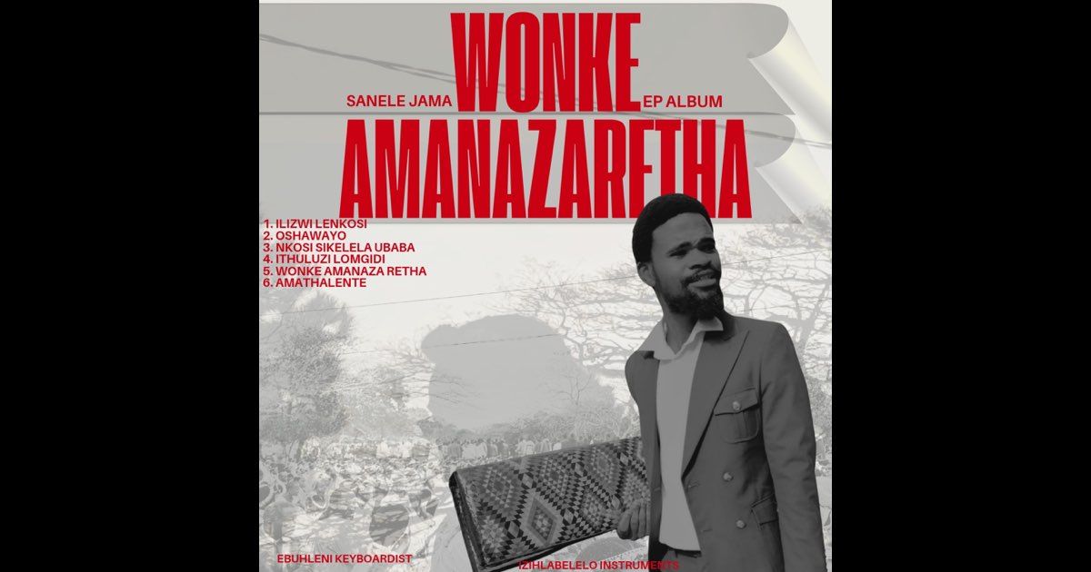 ‎WONKE AMANAZARETHA 2025 - Sanele Jamaのアルバム - Apple Music