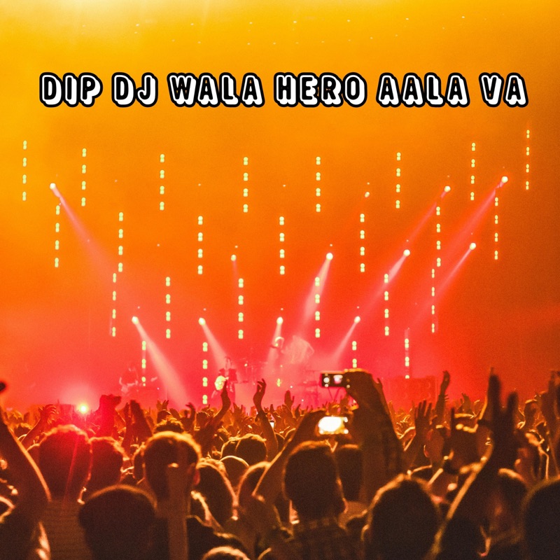 Dip Dj Wala Hero Aala Va - DIP OFFICIAL, Bhavin Vasava & Dj Hunter ...