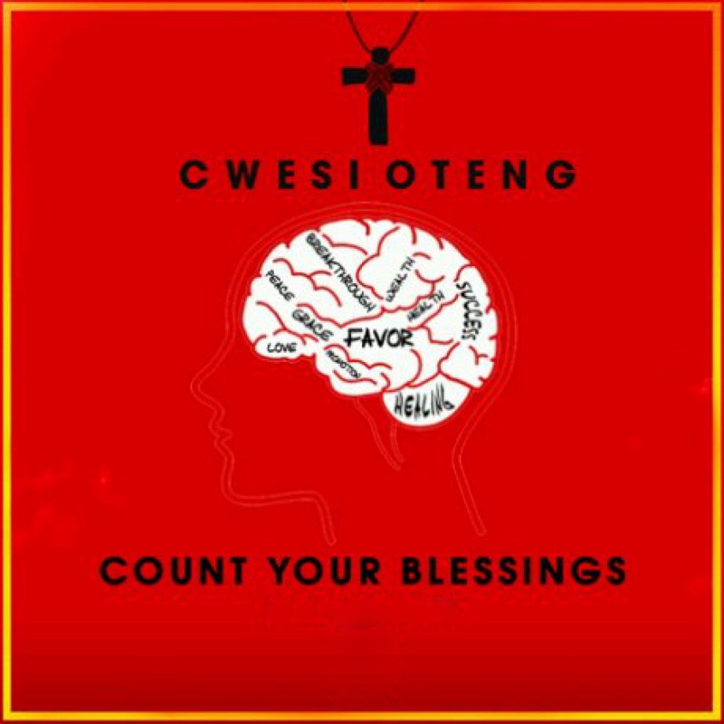 Count Your Blessings - Cwesi Oteng: Song Lyrics, Music Videos & Concerts