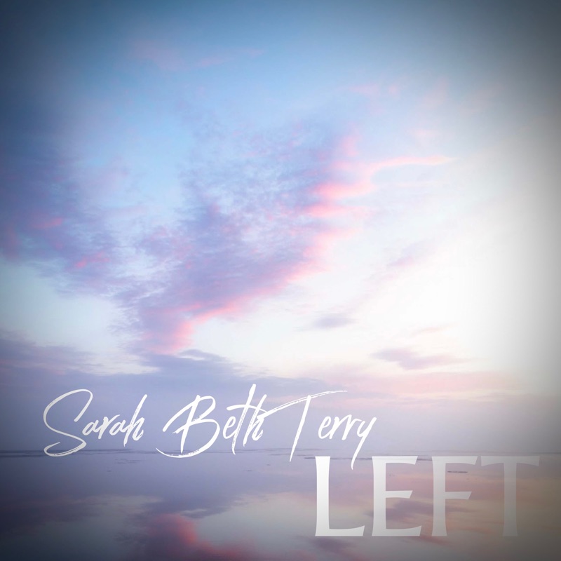 Left - Sarah Beth Terry: Song Lyrics, Music Videos & Concerts