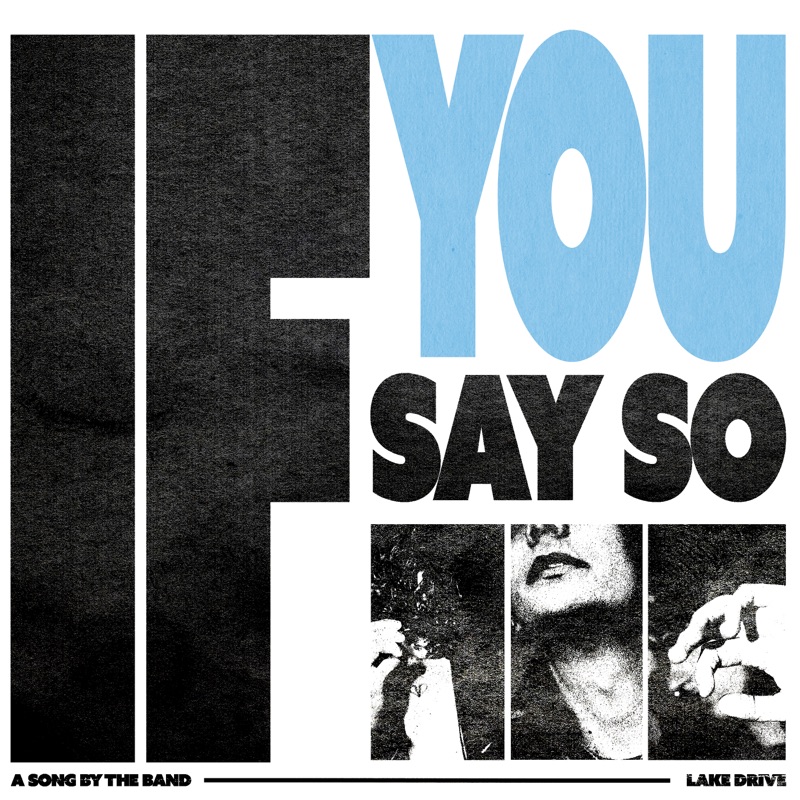 If You Say So - Lake Drive: Song Lyrics, Music Videos & Concerts