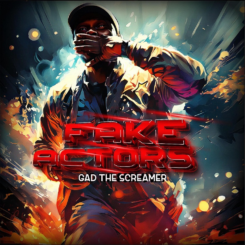 Fake Actors - Gad the Screamer: Song Lyrics, Music Videos & Concerts