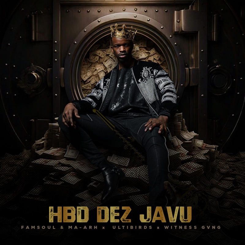 HBD DEZ JAVU (feat. UltiBirds & Witness Gvng) - FamSoul & Ma-Arh: Song ...