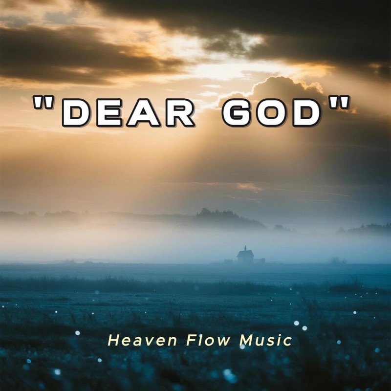Dear God - Heaven Flow Music: Song Lyrics, Music Videos & Concerts